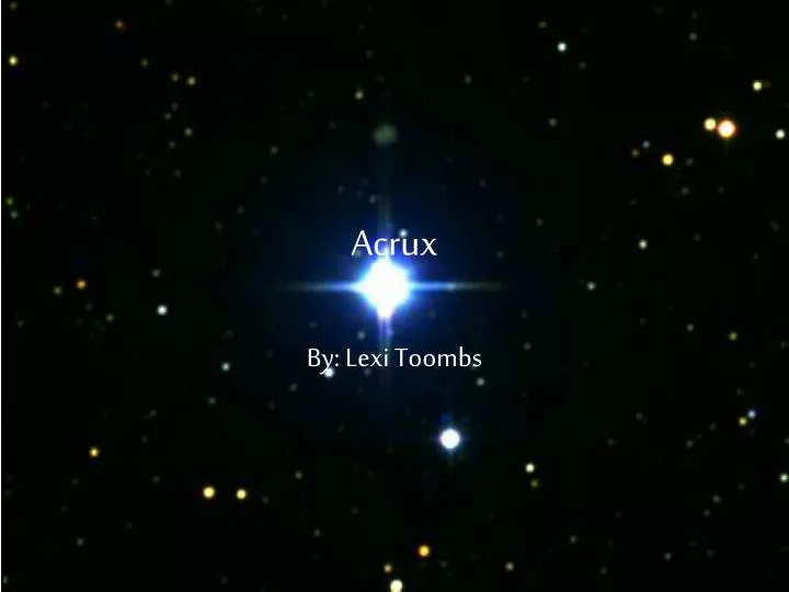 PPT - Acrux PowerPoint Presentation, free download - ID:2848701