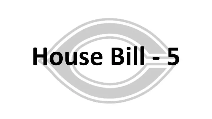 PPT - House Bill - 5 PowerPoint Presentation, free download - ID:2848872