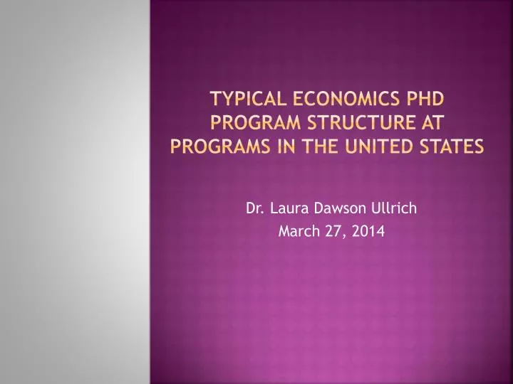 PPT - Typical Economics PhD program structure at programs in the united ...