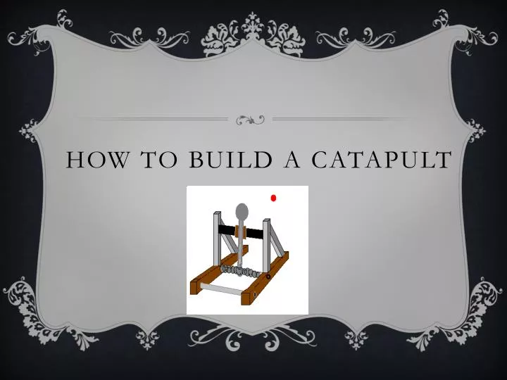PPT - How to build a catapult PowerPoint Presentation, free download - ID:2849585