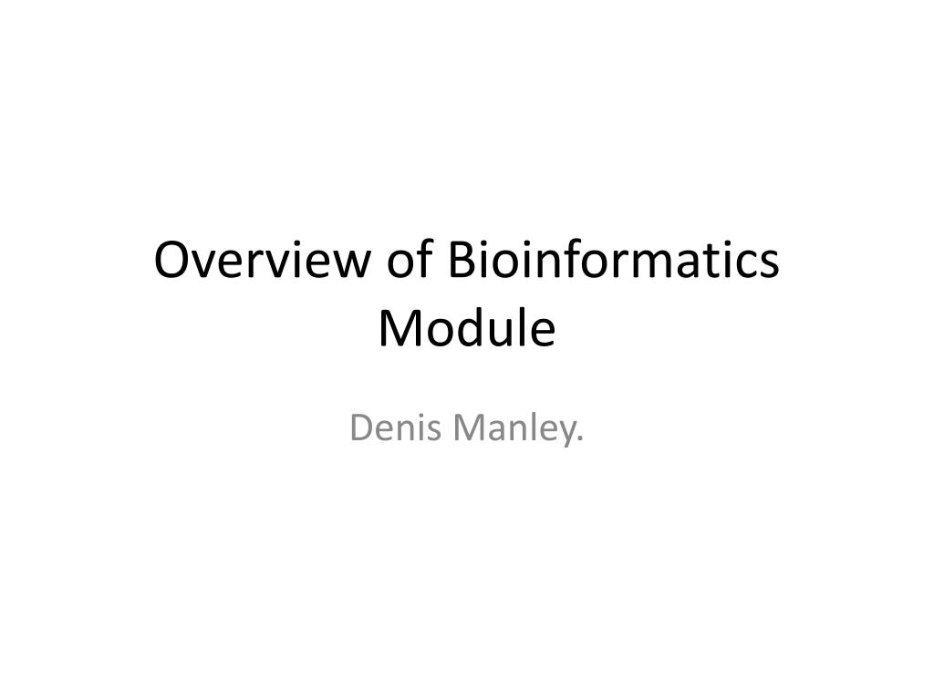 Ppt Overview Of Bioinformatics Module Powerpoint Presentation Free