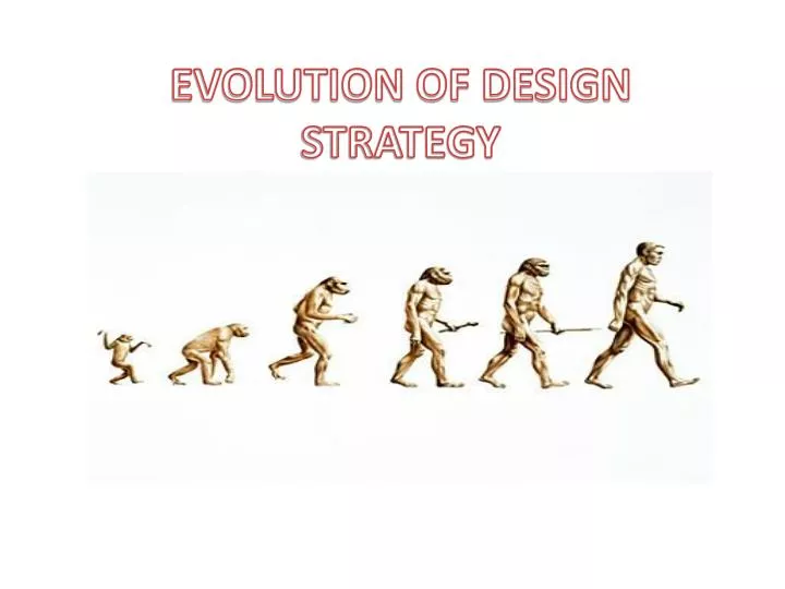 PPT - EVOLUTION OF DESIGN STRATEGY PowerPoint Presentation, free ...
