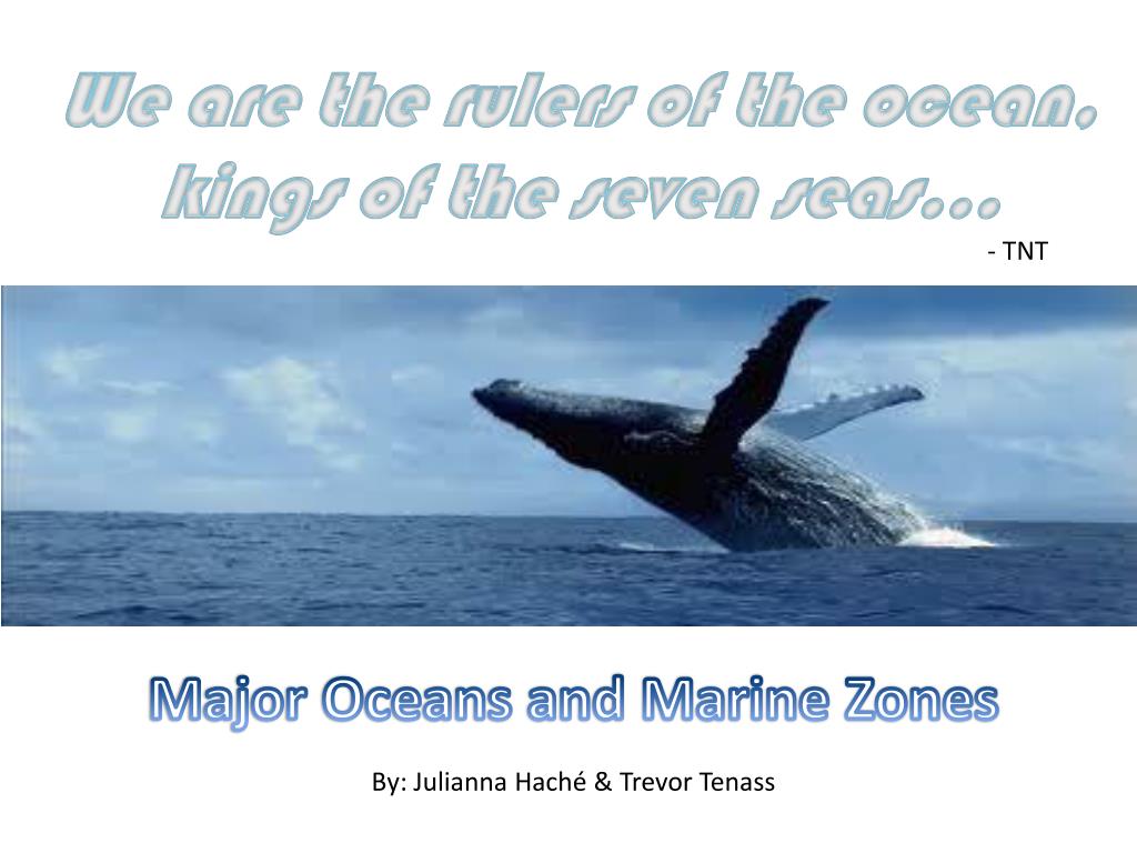 PPT - We are the rulers of the ocean, kings of the seven seas ...