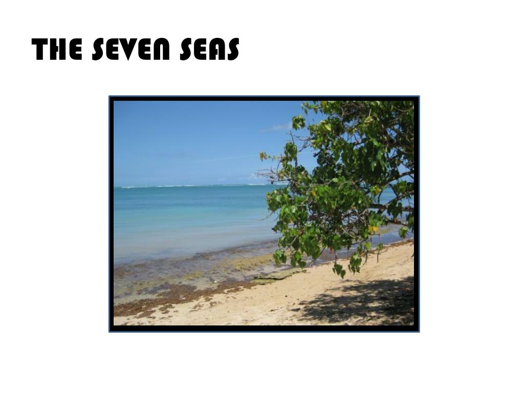 PPT - We are the rulers of the ocean, kings of the seven seas ...