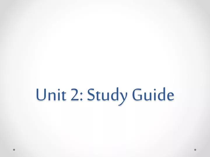PPT - Unit 2: Study Guide PowerPoint Presentation, free download - ID ...
