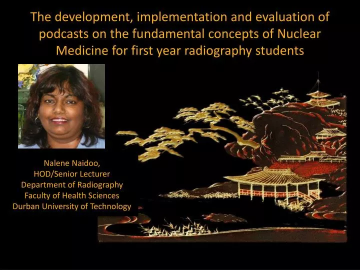 PPT - Nalene Naidoo , HOD/Senior Lecturer Department of Radiography ...