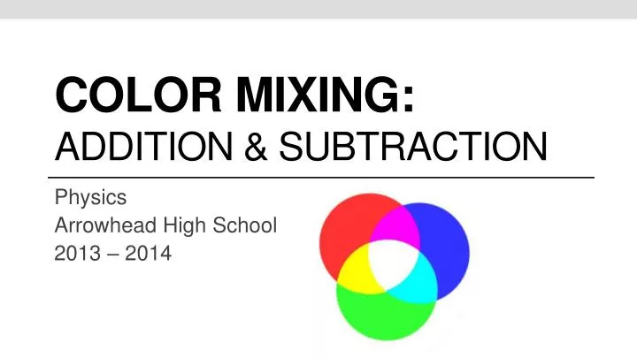 PPT - Color mixing: addition & Subtraction PowerPoint Presentation - ID ...