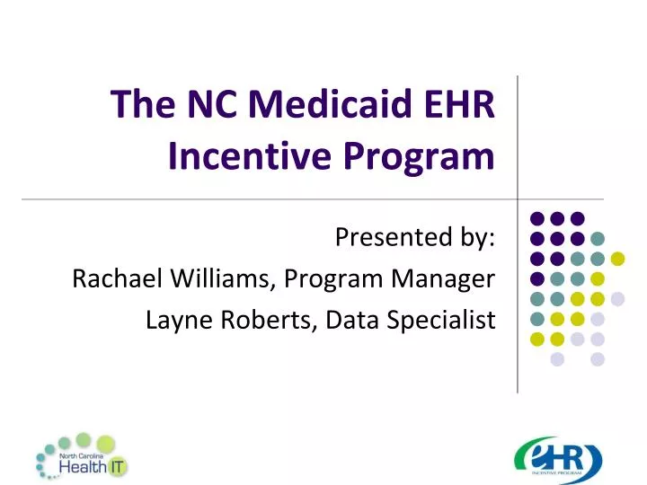 PPT - The NC Medicaid EHR Incentive Program PowerPoint Presentation ...
