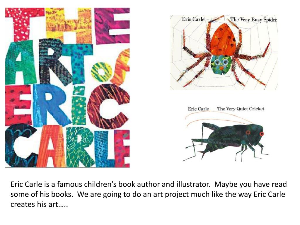 PPT - Here is a photograph of Eric Carle and one of his well know books ...