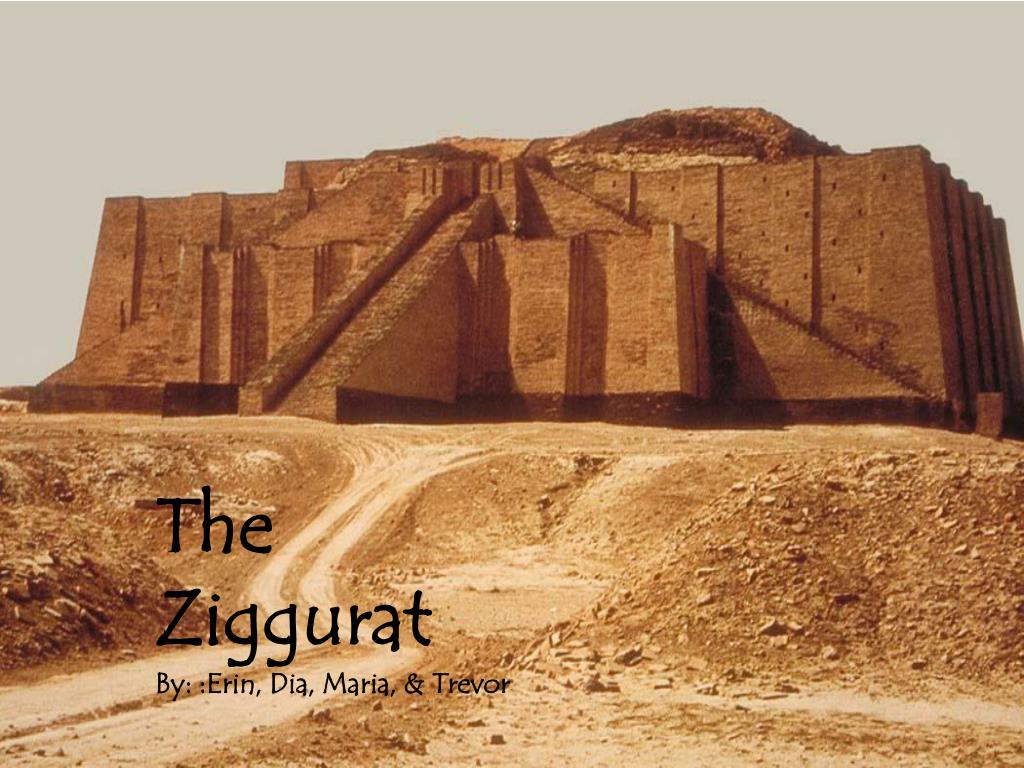 PPT - The Ziggurat By: :Erin, Dia, Maria, & Trevor PowerPoint ...