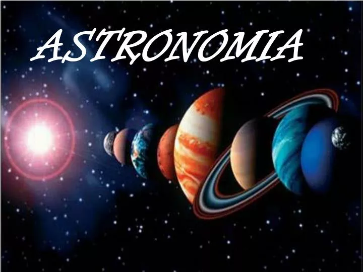 PPT - ASTRONOMIA PowerPoint Presentation, free download - ID:2852677