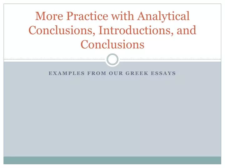 PPT - More Practice with Analytical Conclusions, Introductions, and ...