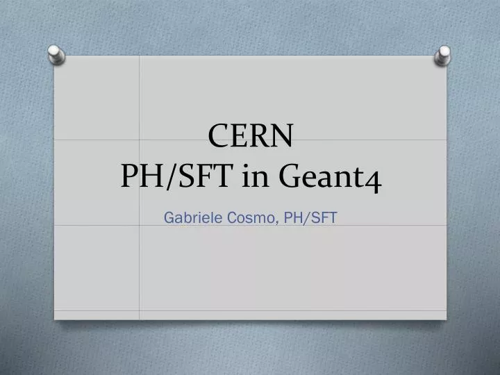 PPT - CERN PH / SFT in Geant4 PowerPoint Presentation, free download ...