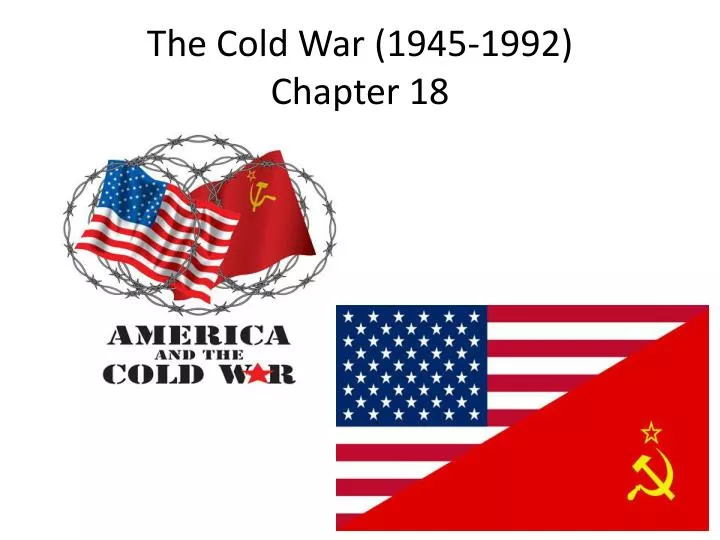 PPT - The Cold War (1945-1992) Chapter 18 PowerPoint Presentation, free ...