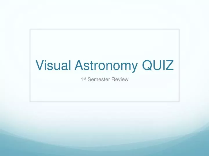 PPT - Visual Astronomy QUIZ PowerPoint Presentation, free download - ID ...