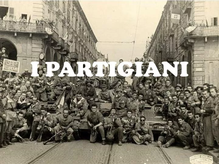 PPT - I PARTIGIANI PowerPoint Presentation, free download - ID:2853887