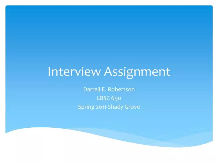 PPT - Interview Assignment PowerPoint Presentation, free download - ID:2853946
