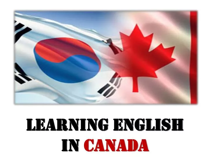 PPT - Learning English in Canada PowerPoint Presentation, free download ...