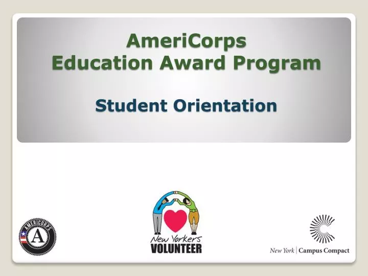 PPT - AmeriCorps Education Award Program Student Orientation PowerPoint Presentation - ID:2855789