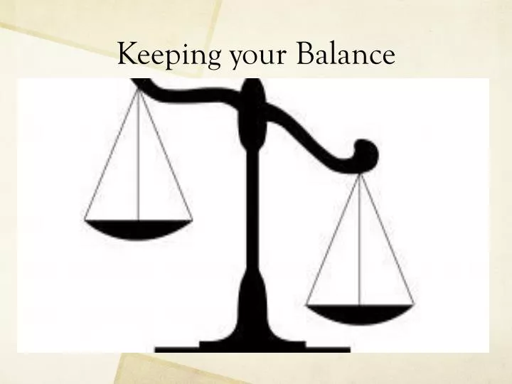 PPT - Keeping your Balance PowerPoint Presentation, free download - ID ...