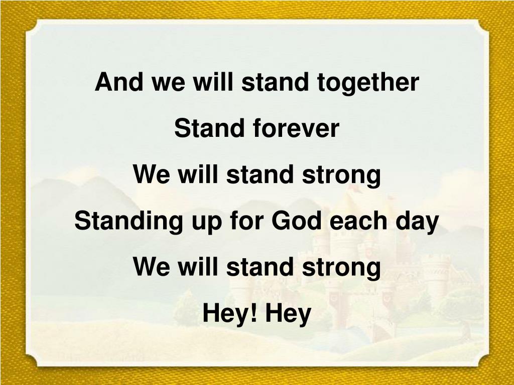 PPT - We will stand strong We will stand strong Hey! Hey! Hey ...