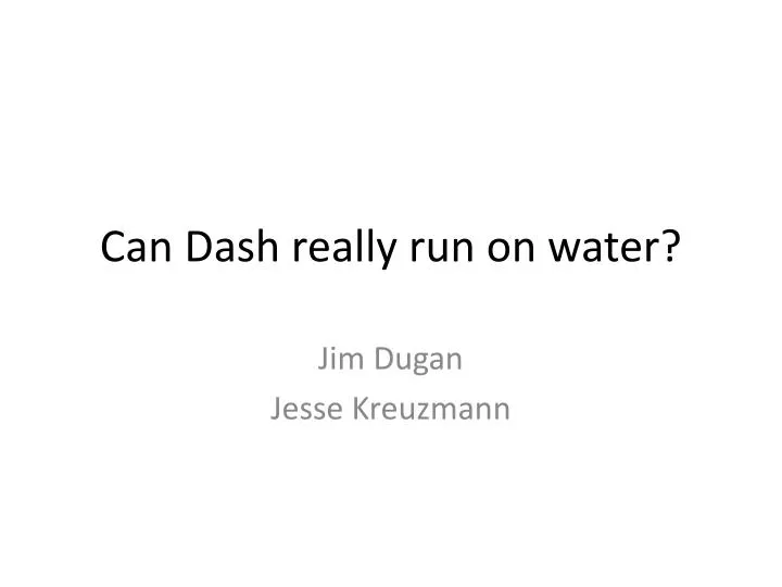 PPT - Can Dash really run on water? PowerPoint Presentation, free ...