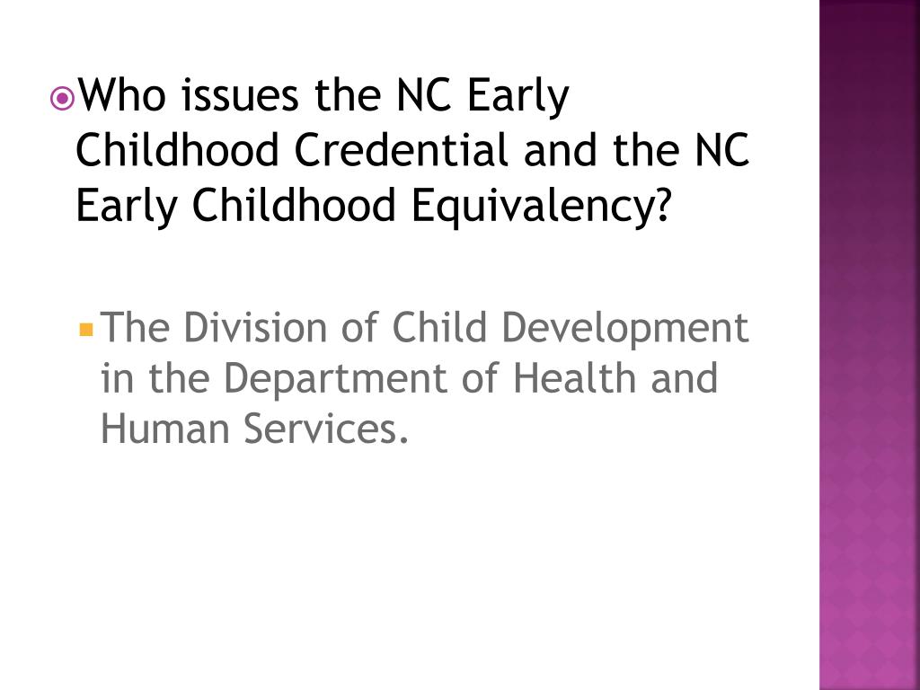 PPT - Who issues the NC Early Childhood Credential and the NC Early ...