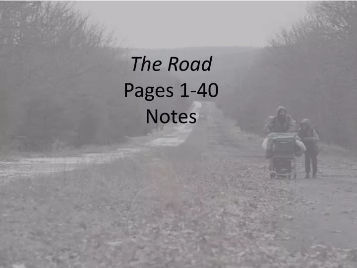 PPT - The Road Pages 1-40 Notes PowerPoint Presentation, free download ...