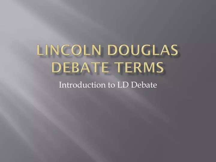 PPT - Lincoln Douglas Debate Terms PowerPoint Presentation, free ...