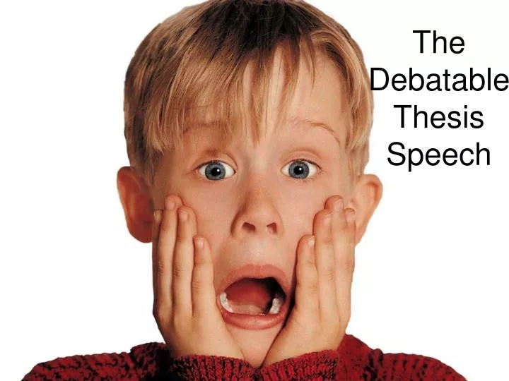PPT - The Debatable Thesis Speech PowerPoint Presentation, free ...