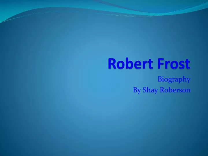 PPT - Robert Frost PowerPoint Presentation, free download - ID:2857844