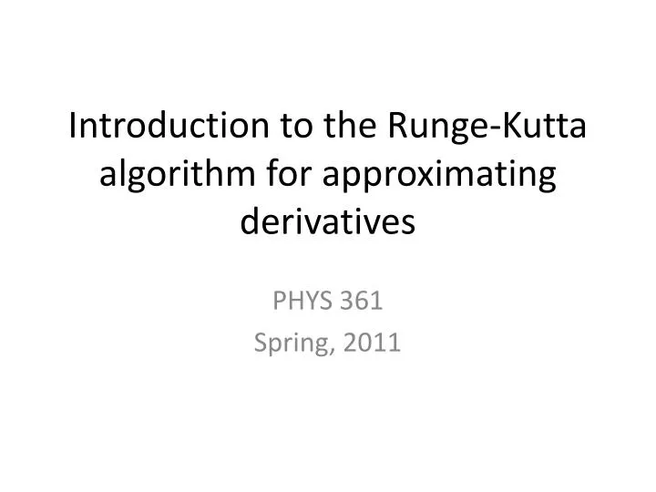 Ppt Introduction To The Runge Kutta Algorithm For Approximating Derivatives Powerpoint