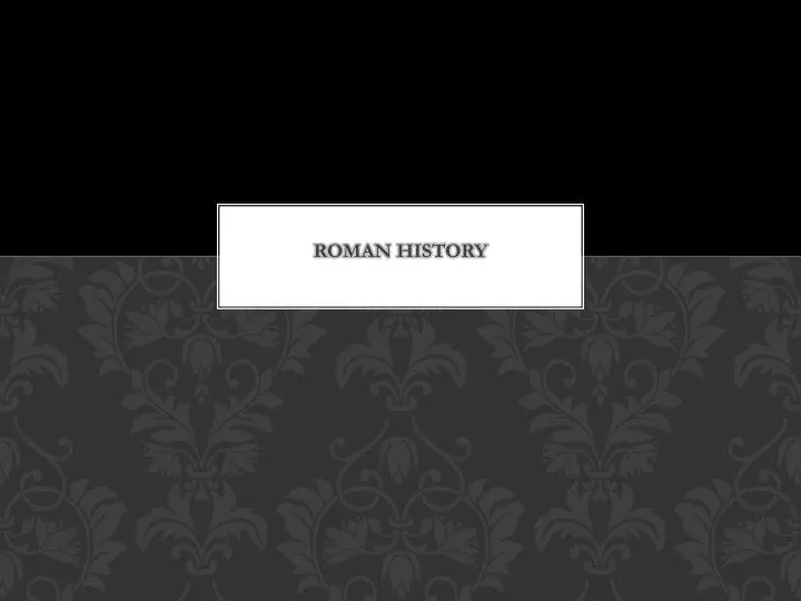 PPT - Roman History PowerPoint Presentation, free download - ID:2858815