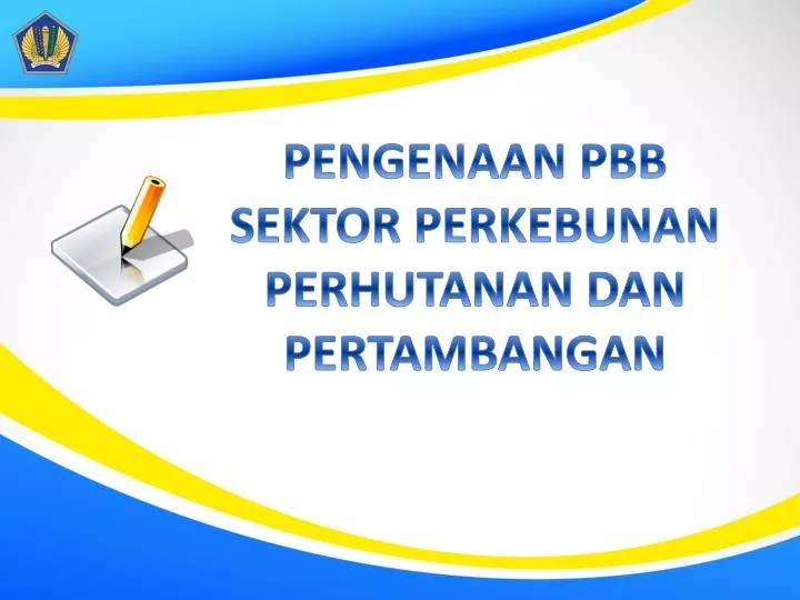 PPT - PENGENAAN PBB SEKTOR PERKEBUNAN PERHUTANAN DAN PERTAMBANGAN ...