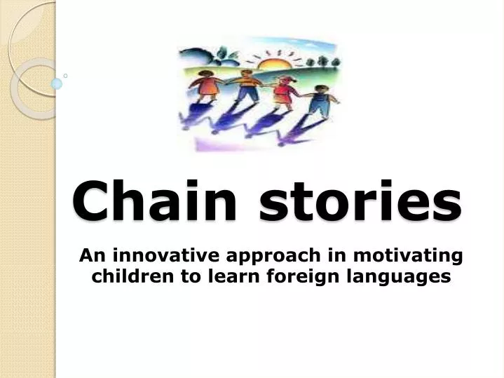 PPT - Chain stories PowerPoint Presentation, free download - ID:2859506