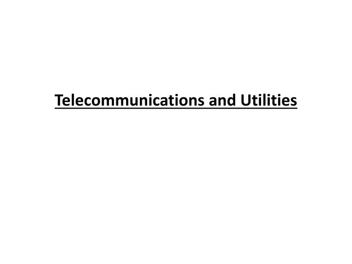 PPT - Telecommunications and Utilities PowerPoint Presentation, free ...
