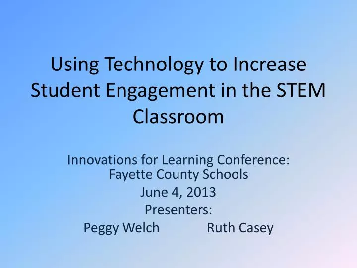 PPT - Using Technology to Increase Student Engagement in the STEM ...