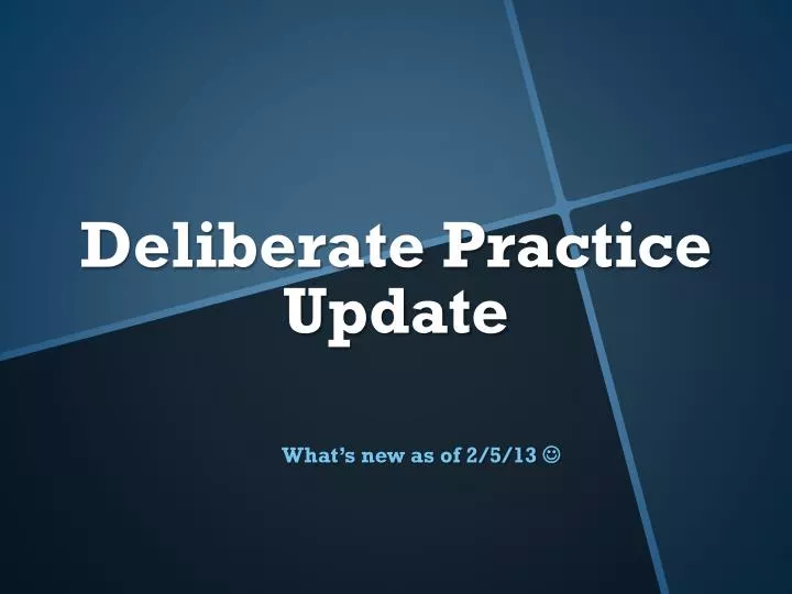PPT - Deliberate Practice Update PowerPoint Presentation, free download - ID:2861087