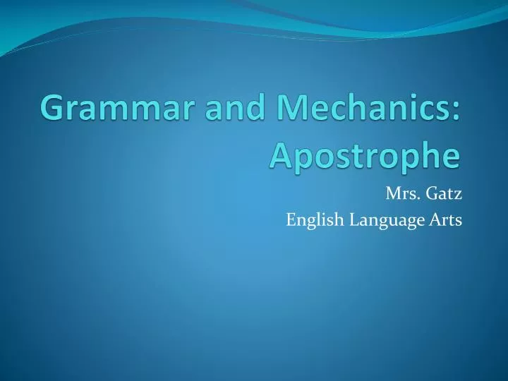 PPT - Grammar and Mechanics: Apostrophe PowerPoint Presentation, free ...