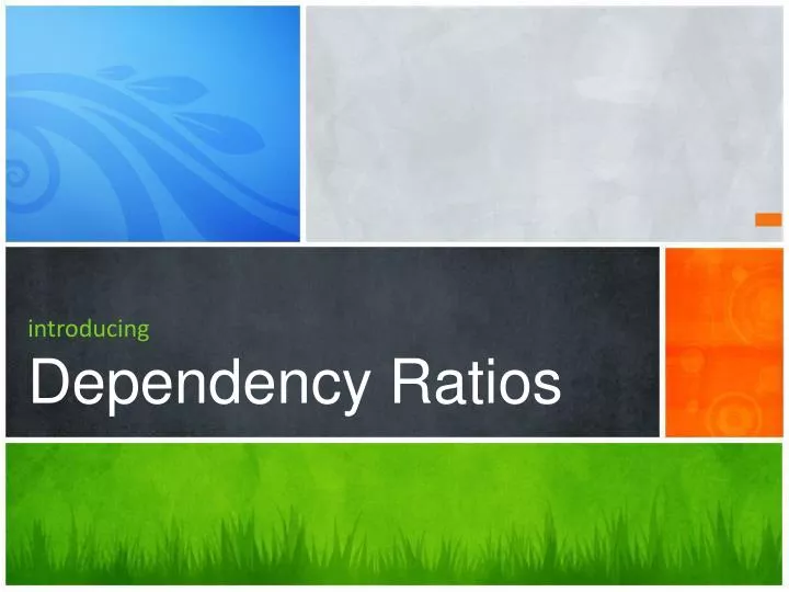 PPT - introducing Dependency Ratios PowerPoint Presentation, free ...