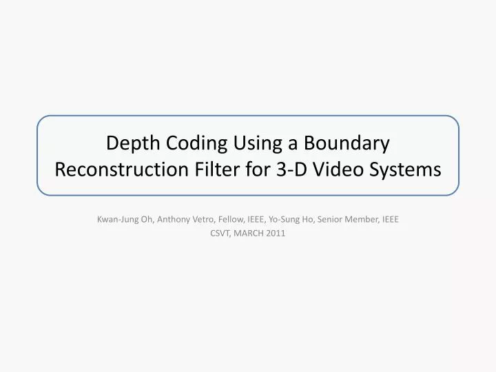 Ppt Depth Coding Using A Boundary Reconstruction Filter For 3 D Video Systems Powerpoint