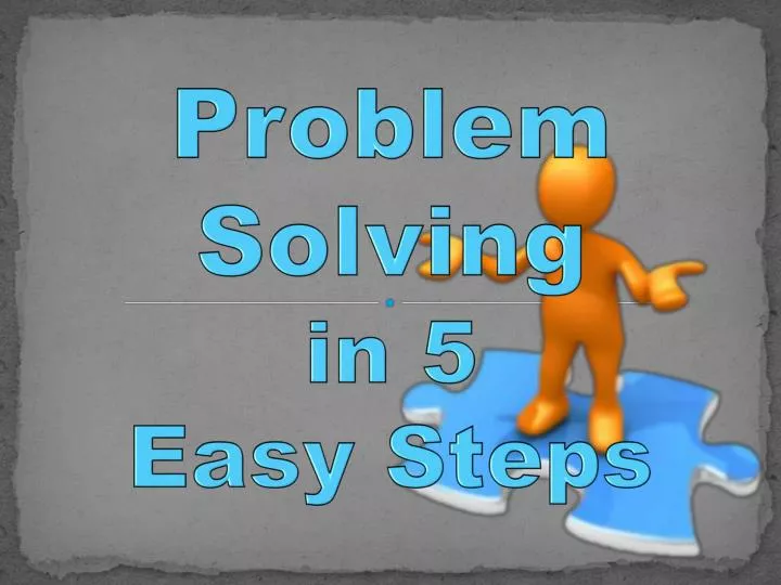 PPT - Problem Solving in 5 Easy Steps PowerPoint Presentation, free ...