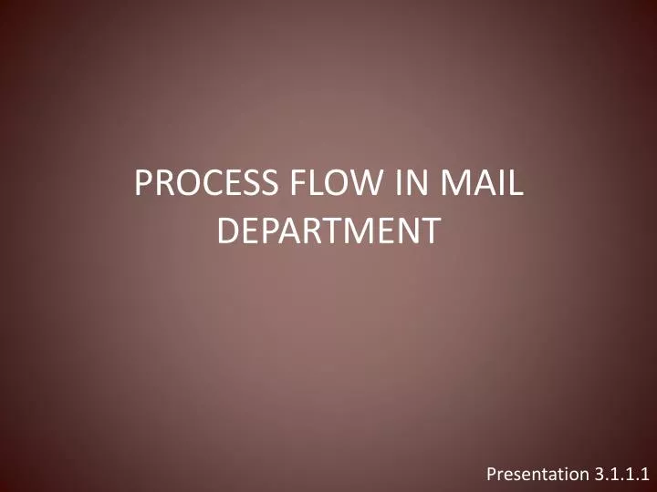 PPT - PROCESS FLOW IN MAIL DEPARTMENT PowerPoint Presentation, free ...