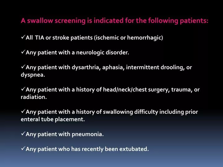 PPT - A swallow screening is indicated for the following patients ...