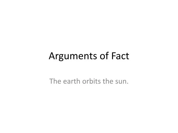PPT - Arguments of Fact PowerPoint Presentation, free download - ID:2863292