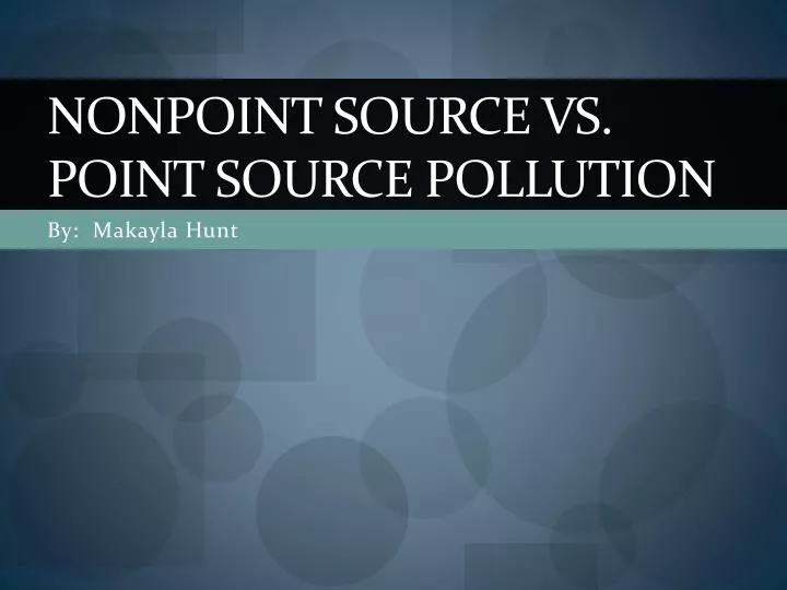 PPT - Nonpoint source vs. Point source pollution PowerPoint Presentation - ID:2863430