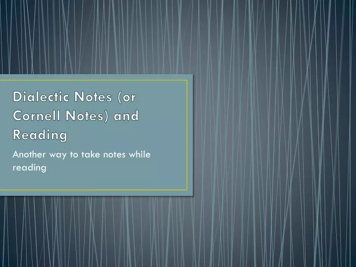 PPT - Dialectic Notes (or Cornell Notes) and Reading PowerPoint ...