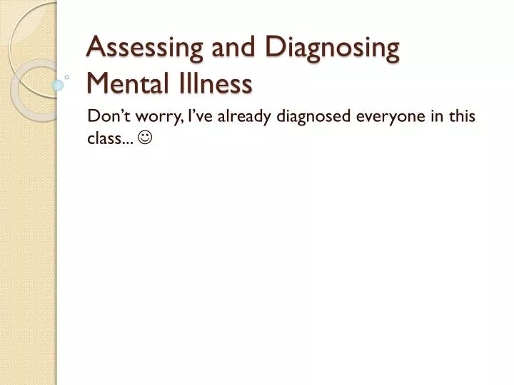 PPT - Assessing and Diagnosing Mental Illness PowerPoint Presentation ...