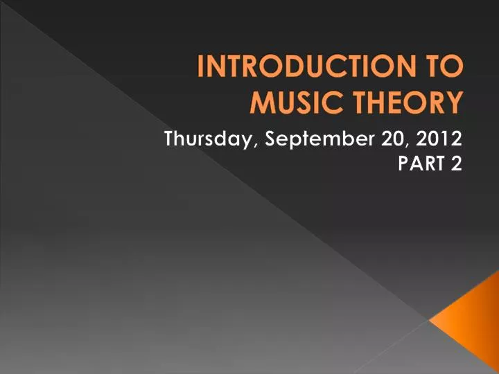 PPT - INTRODUCTION TO MUSIC THEORY PowerPoint Presentation, free ...