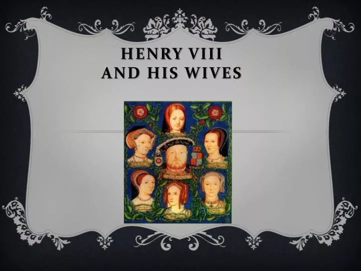 PPT - Henry VIII AND HIS WIVES PowerPoint Presentation, free download ...